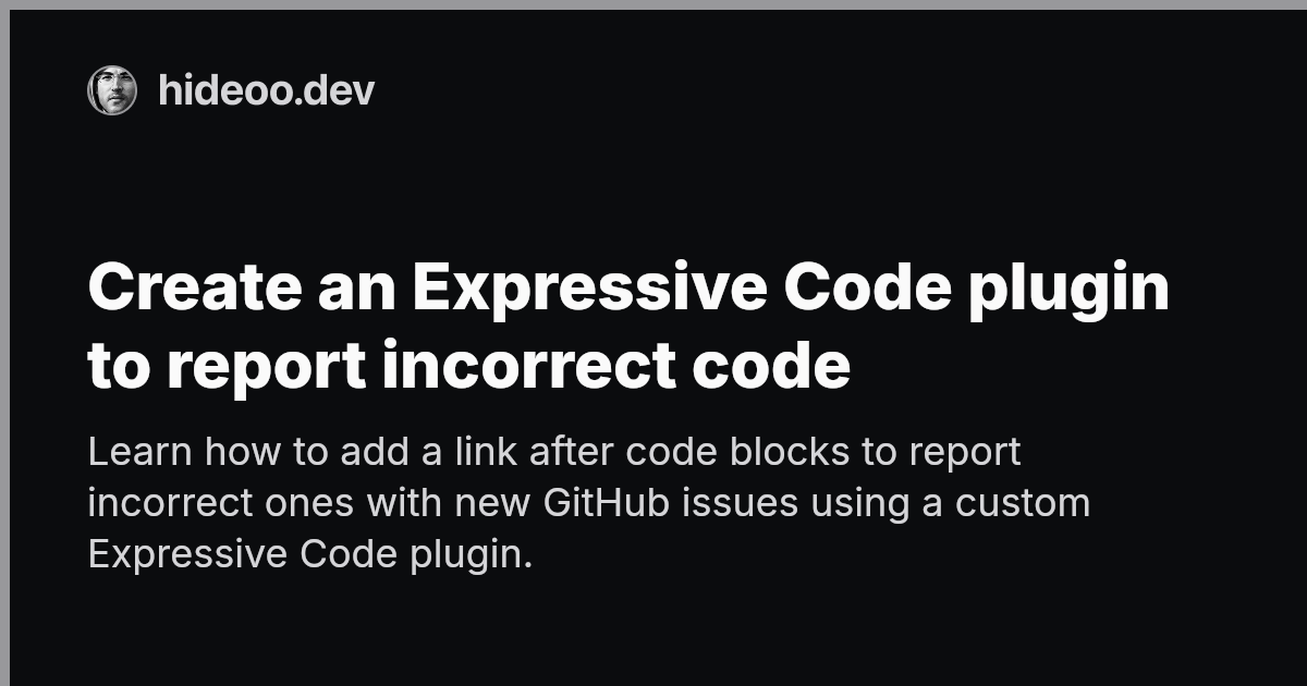 Create an Expressive Code plugin to report incorrect code | HiDeoo