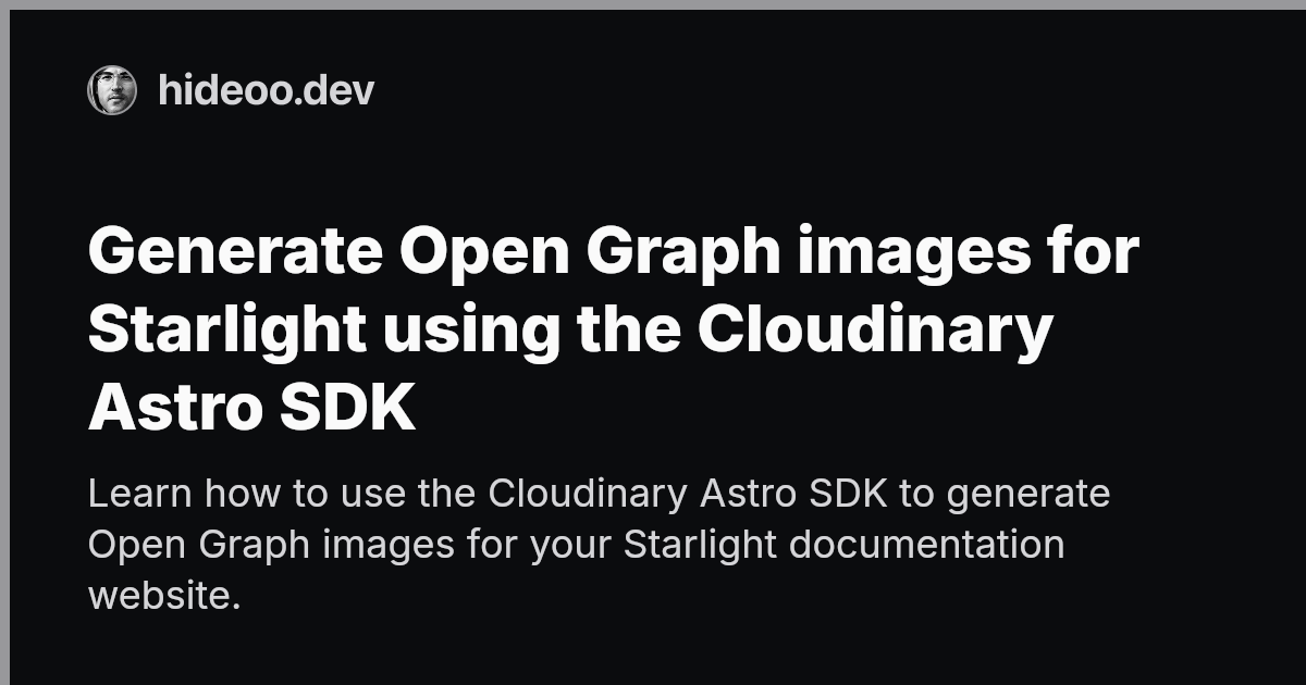 Generate Open Graph images for Starlight using the Cloudinary Astro SDK | HiDeoo