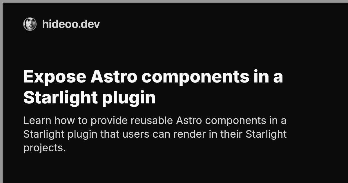 Expose Astro components in a Starlight plugin | HiDeoo